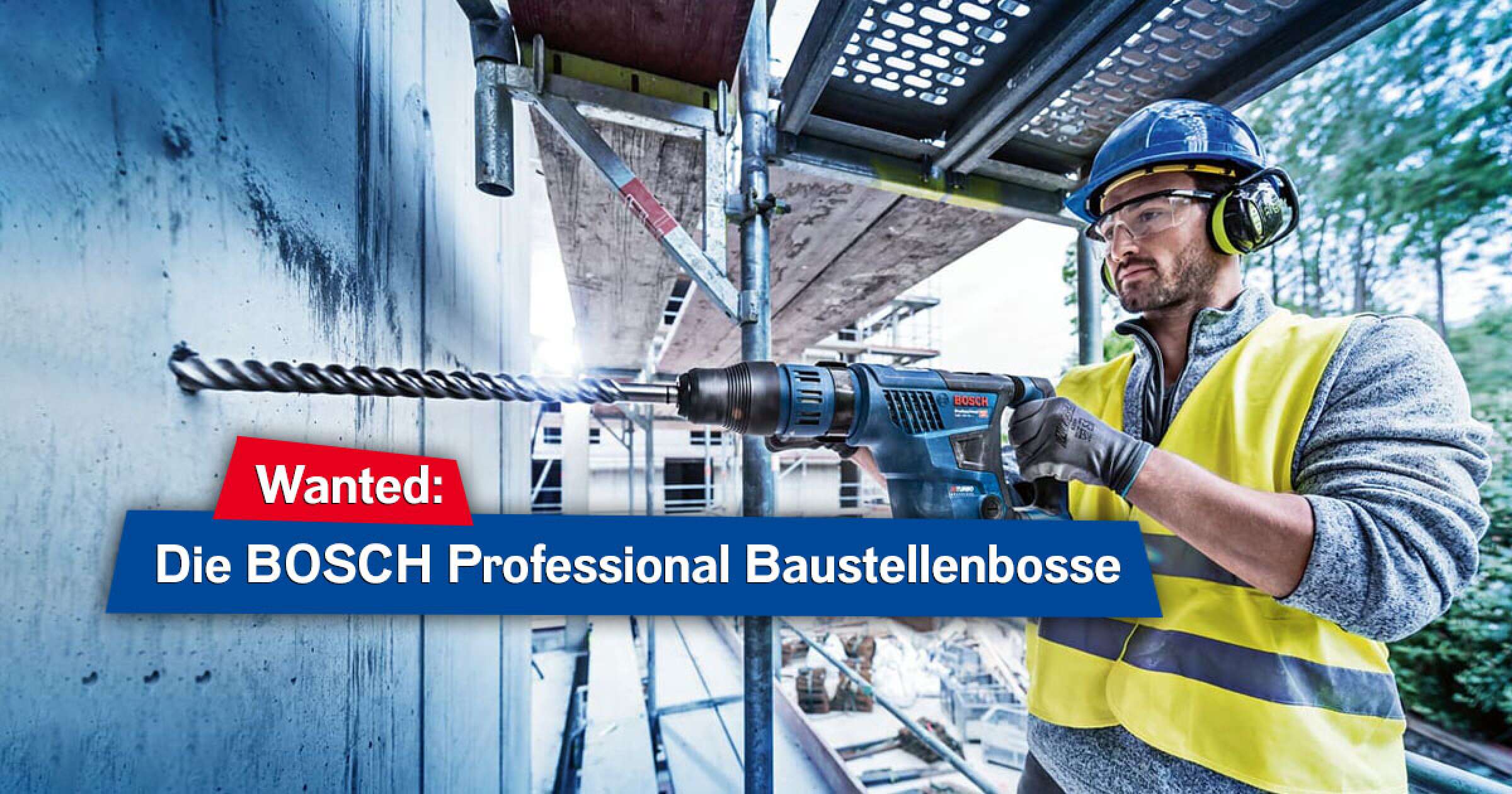 Die BOSCH Professional Baustellenbosse: Jetzt bewerben!